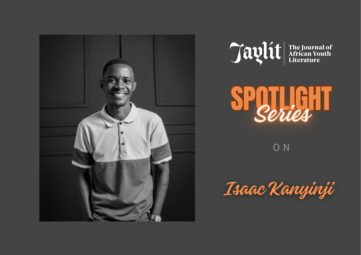 #JayLitSpotlightSeries: Isaac Kanyinji - JAY Lit
